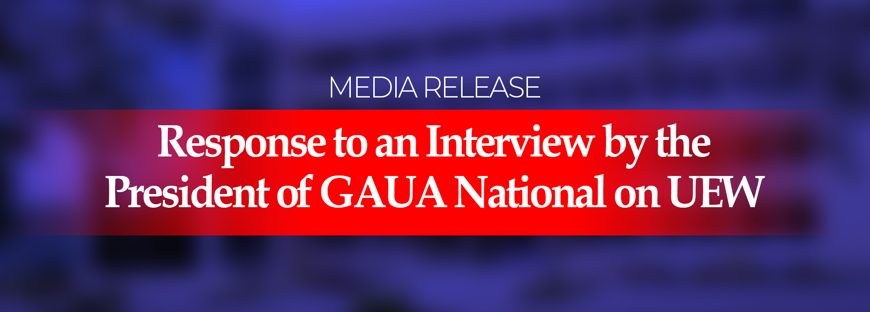 Response to an Interview by the President of GAUA National on UEW ...