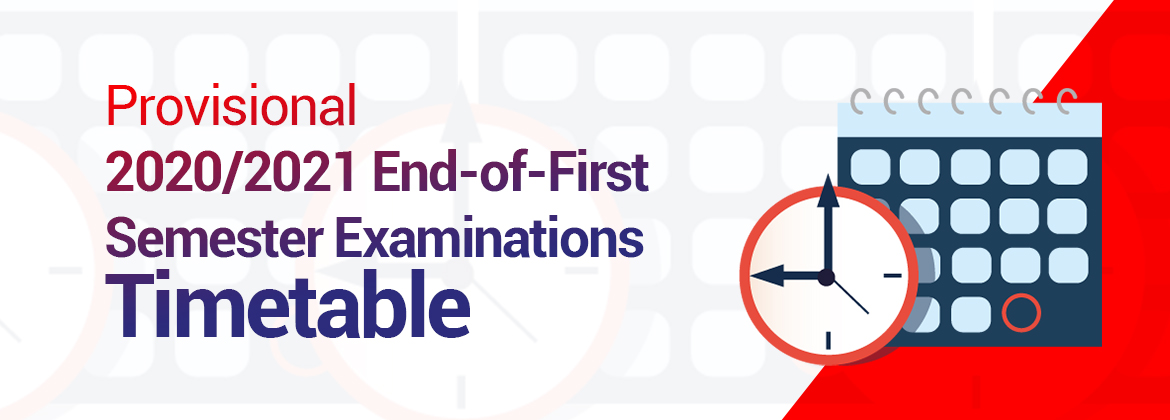 Provisional 2020/2021 End-of-First Semester Examinations Timetable ...