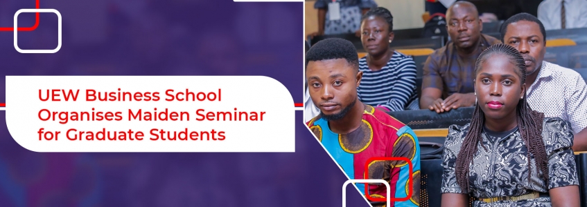 UEW Business School Organises Maiden Seminar for Graduate Students ...